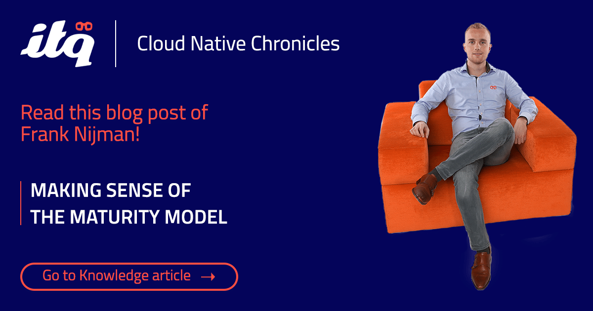 Cloud Native Chronicles: Making sense of the Maturity Model - ITQ